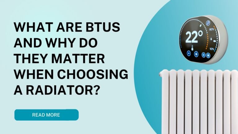What Are BTUs? Radiator BTU Calculator & Heating Guide | The Radiator Hub